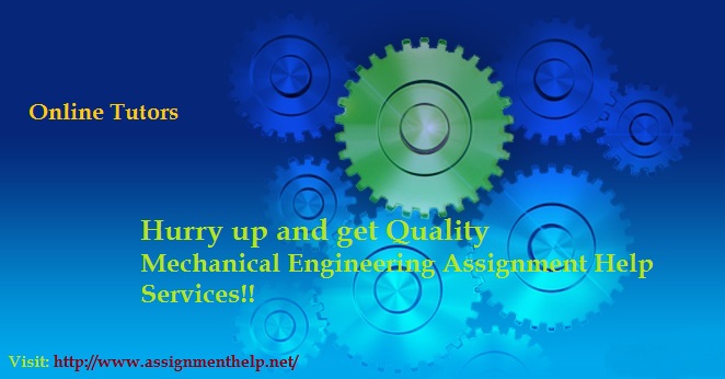 Mechanical Engineering Assignment Help, Mechanical Engineering Tutors Mechanical Engineering Assignment Help, Mechanical Engineering Tutors