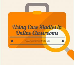 A Professional's Guide for Using Case Studies in Online Classroom