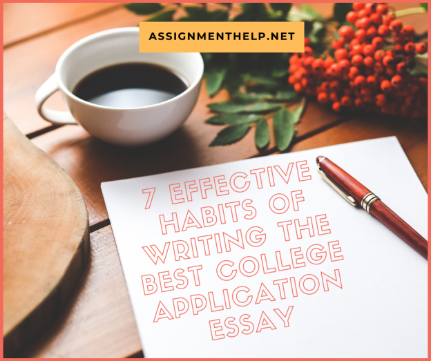 7 Effective Habits of Writing the Best College Application Essay