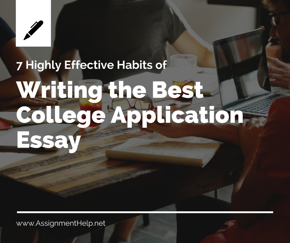 7 Effective Habits of Writing the Best College Application Essay