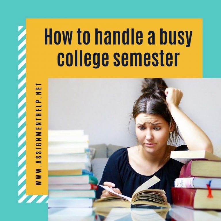 How to handle a busy College Semester – Assignmenthelp.net