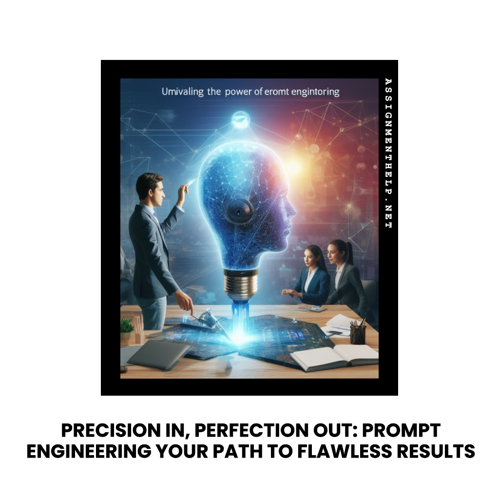Precision in, Perfection Out: Prompt Engineering Your Path to Flawless ...