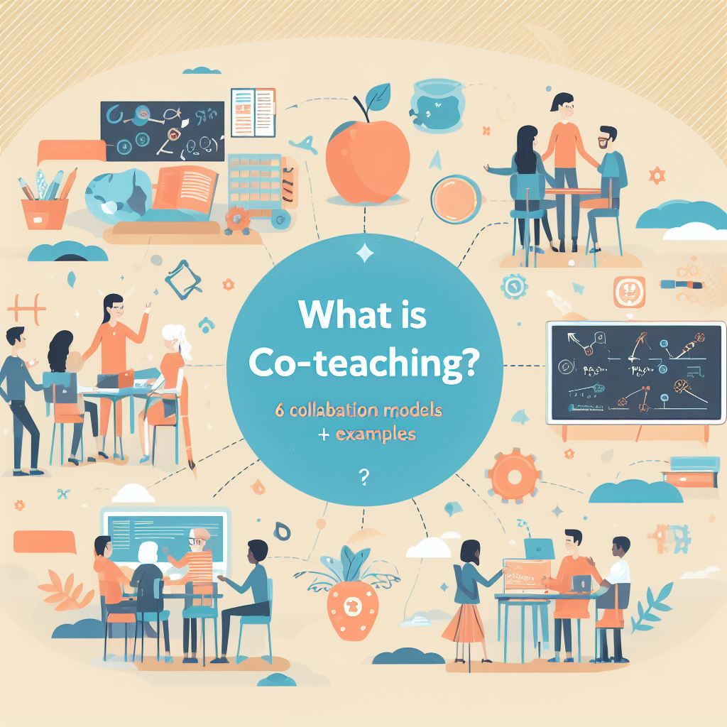 What is Co-Teaching? 6 Collaboration Models [+ Examples]