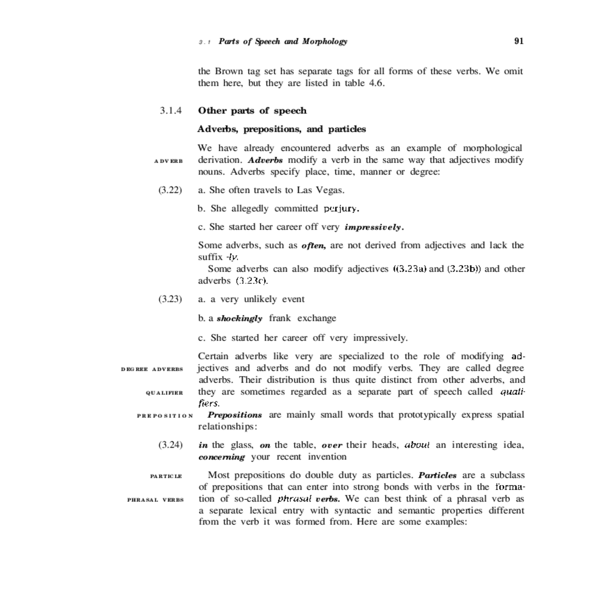 adverbs modify verb the same way that adjectives modify nouns