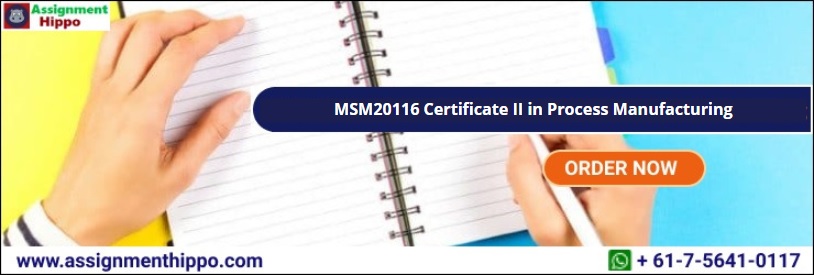 MSM20116 Certificate II in Process Manufacturing Assessment Answer